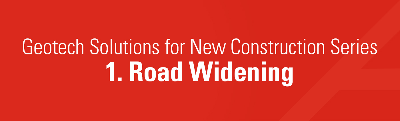 Geotech Solutions for New Construction Series - 1. Road Widening